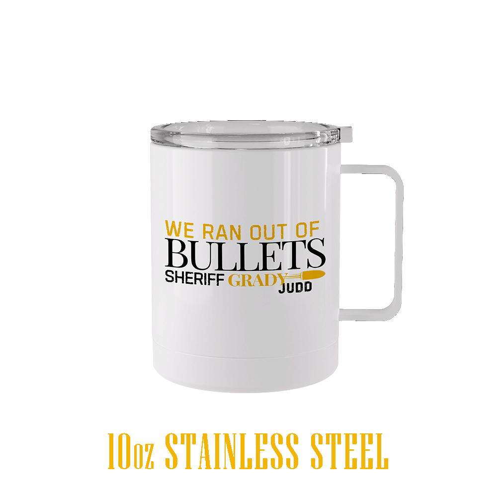 We Ran Out of Bullets Mug – Grady Judd Edition 10oz|15oz|20oz ...